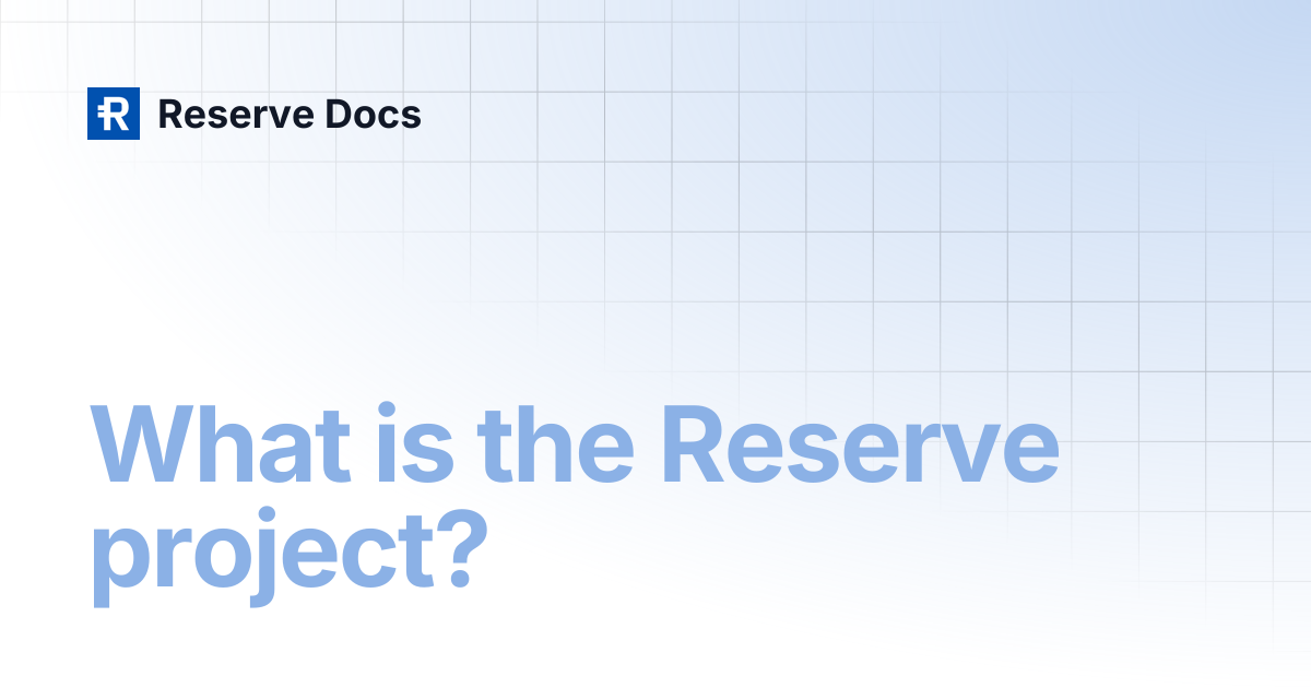 What is the Reserve project? | Reserve Docs